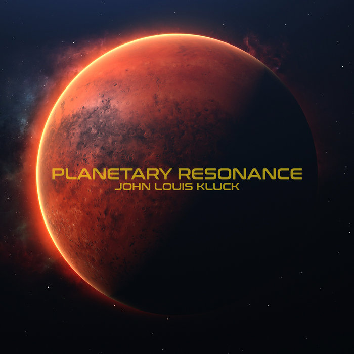 Planetary Resonance | John Louis Kluck