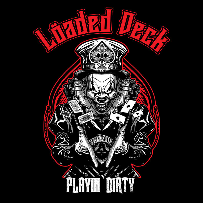 PLAYIN' DIRTY | Loaded Deck
