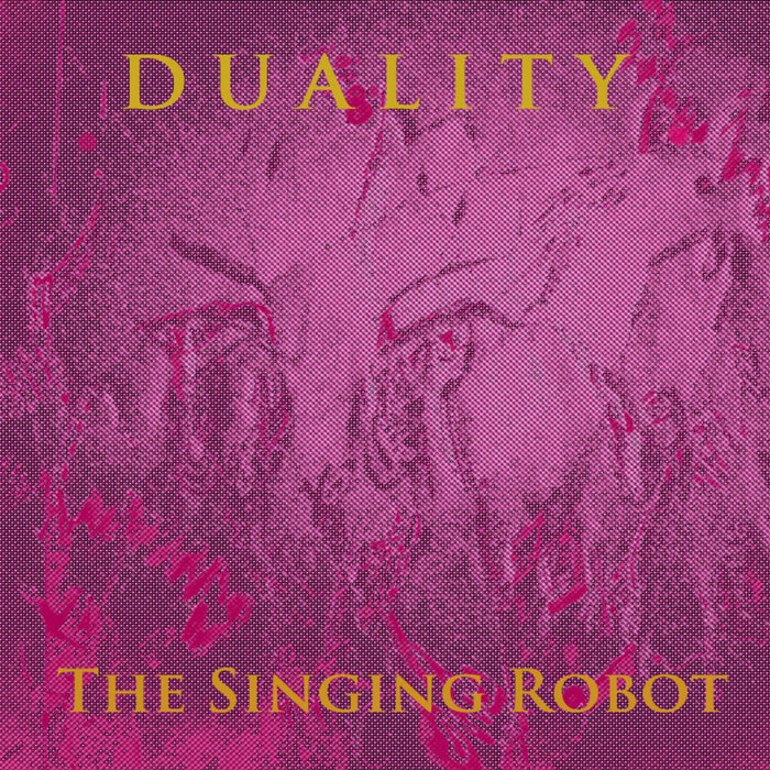 The Singing Robot | Duality