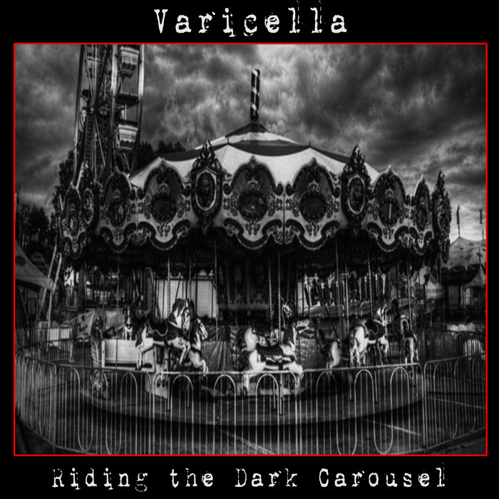 Riding the Dark Carousel | Varicella