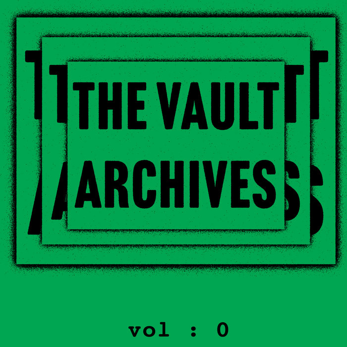 Vault Archives Vol: 0 | The Vault Archives