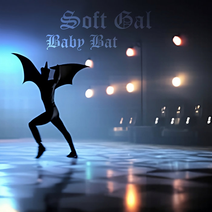 Baby Bat (demos) | Soft Gal
