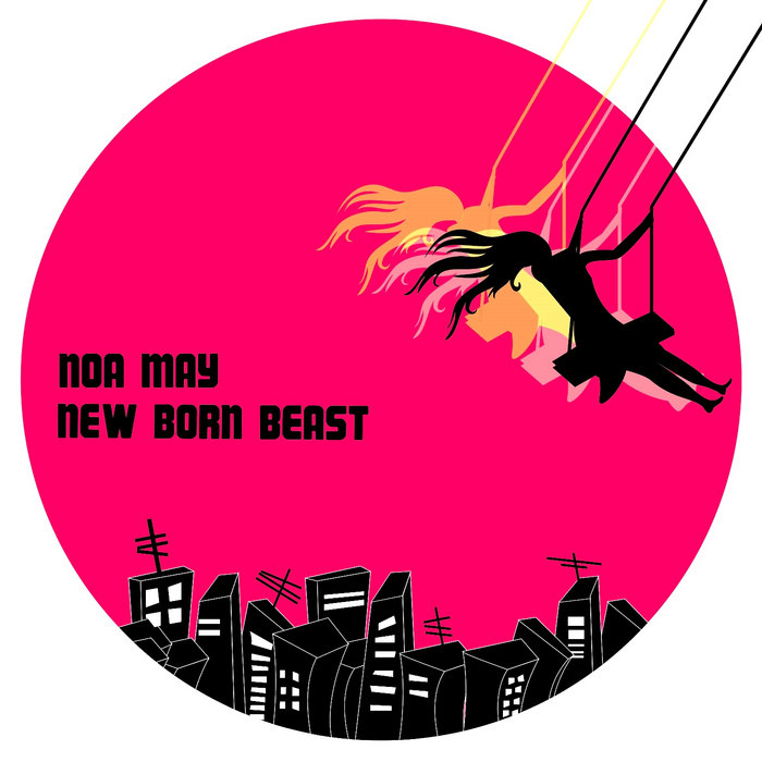 New Born Beast | Noa May