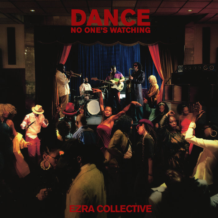 Dance, No One's Watching | Ezra Collective