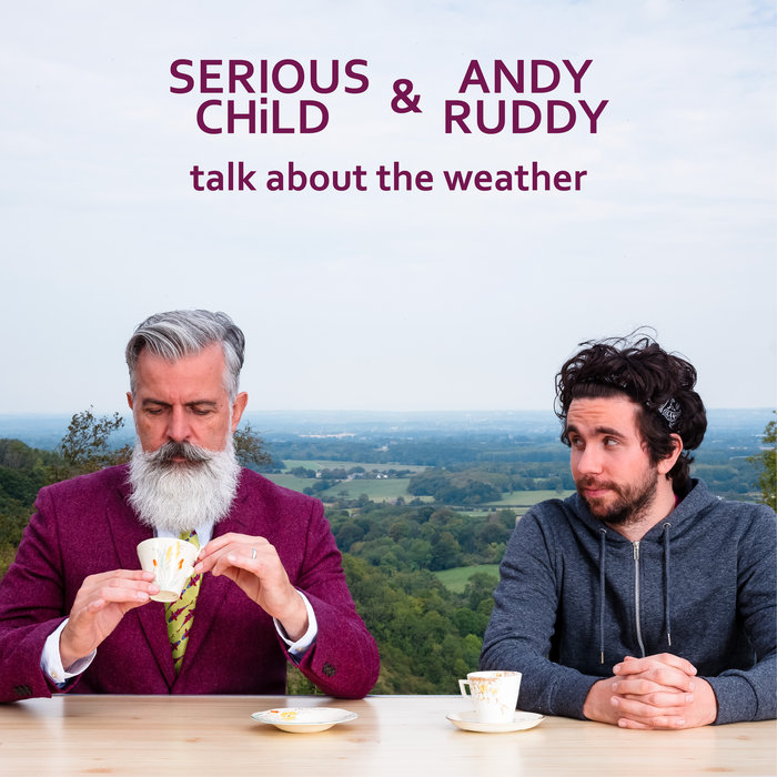 Talk About The Weather | Serious Child & Andy Ruddy | Serious Child