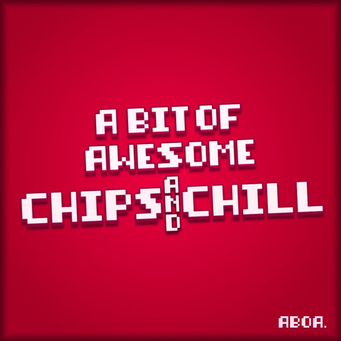 A Bit of Awesome: Chips & Chill | Various Artists (ABOA) | MCL Loogi