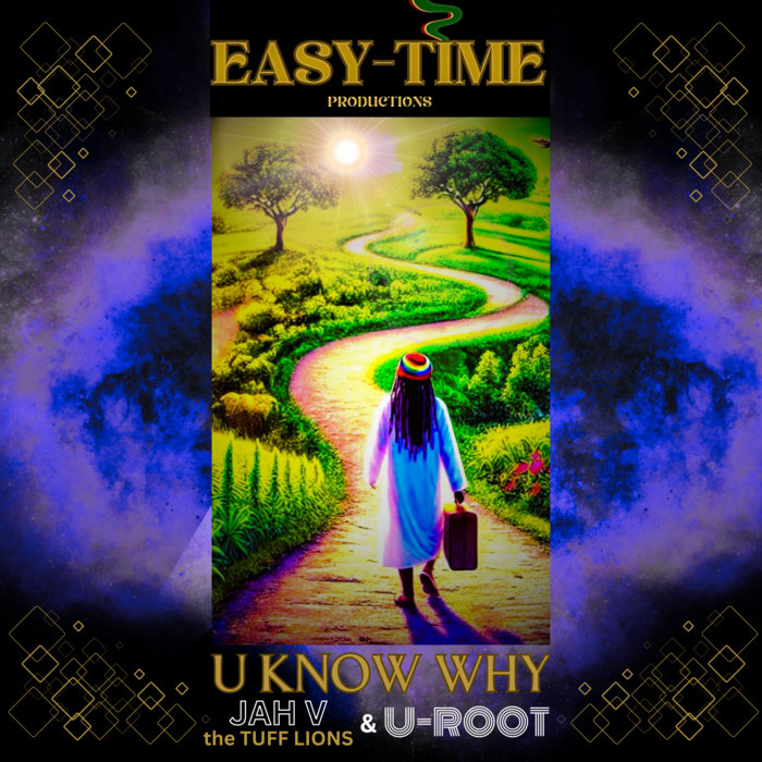 U Know Why | Jah V, The Tuff Lions, U-Root | Easy-Time Productions