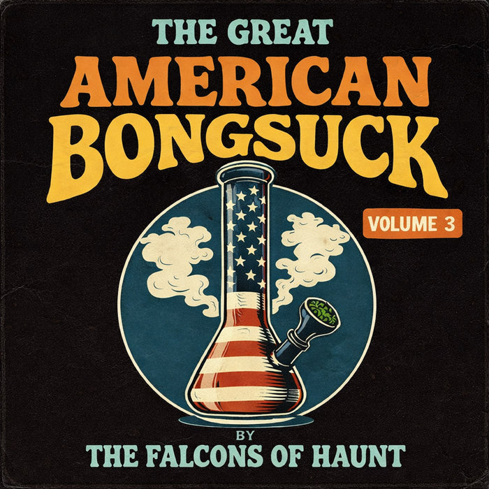 The great American bongsuck,volume 3 (double album) | The Falcons of ...