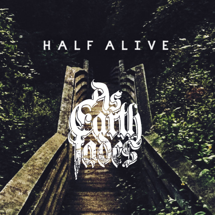 Half Alive | As Earth Fades