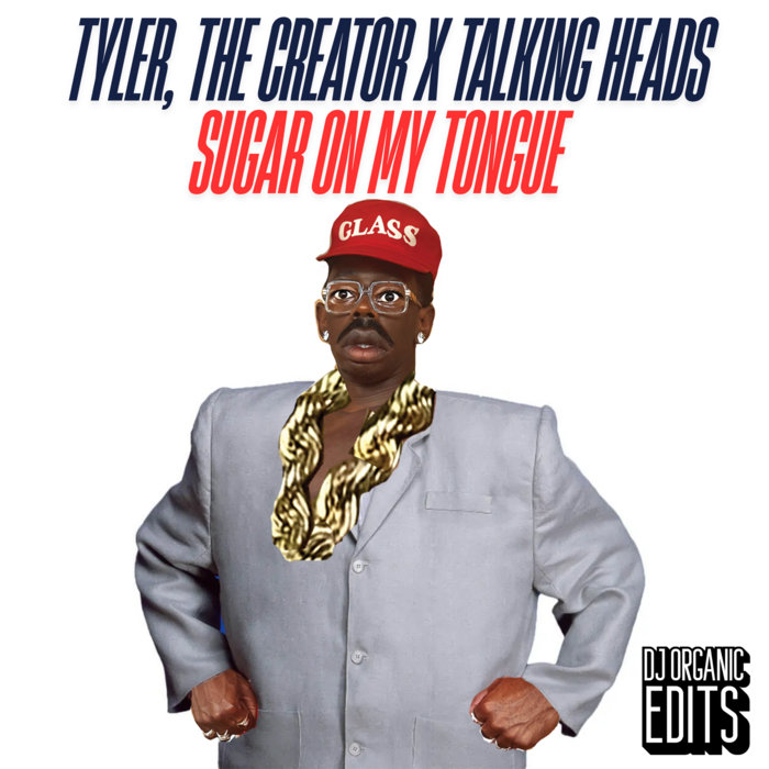 Tyler, The Creator x Talking Heads - Sugar On My Tongue (DJ Organic ...