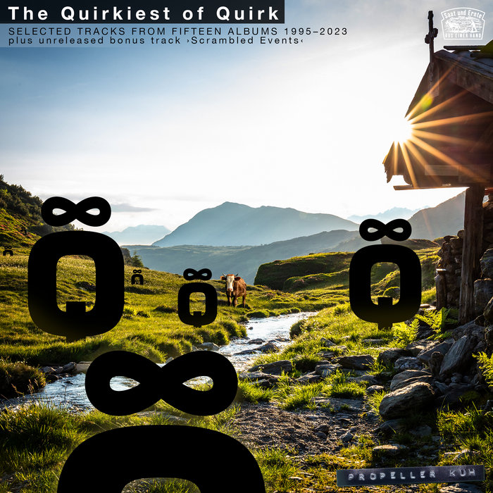 The Quirkiest of Quirk #18 | Propeller Kuh