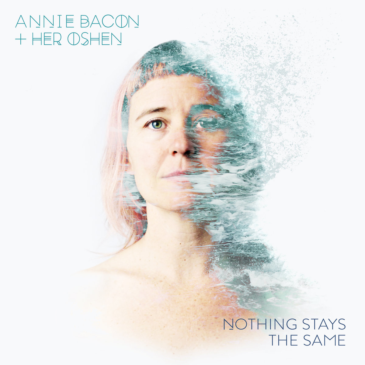 Nothing stays the same | annie bacon & her OSHEN