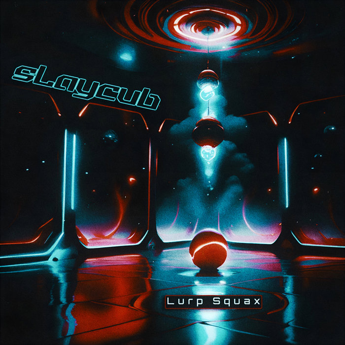 Lurp Squax | Slaycub