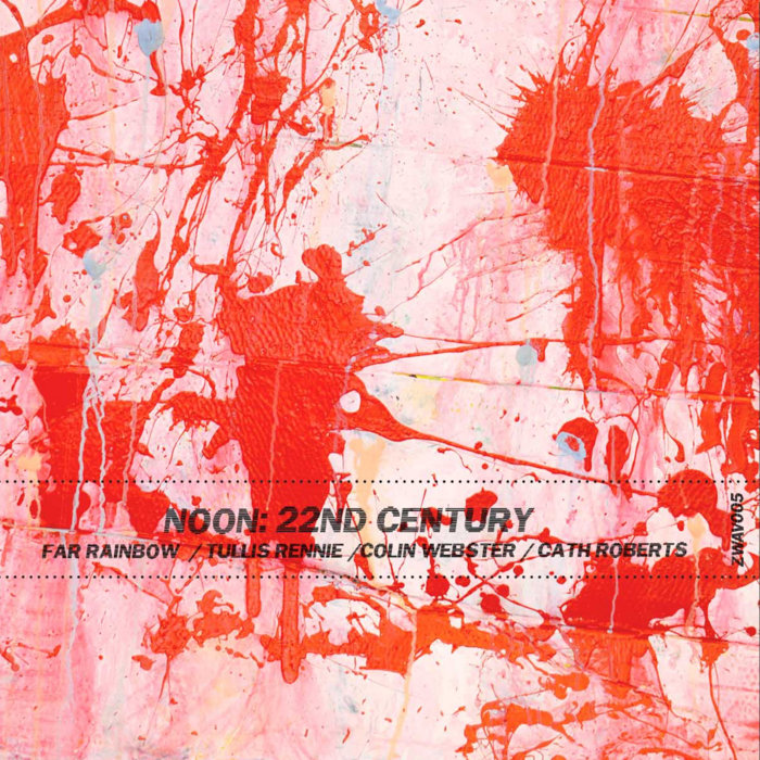 NOON: 22nd CENTURY | Far Rainbow feat. Cath Roberts, Tullis Rennie ...