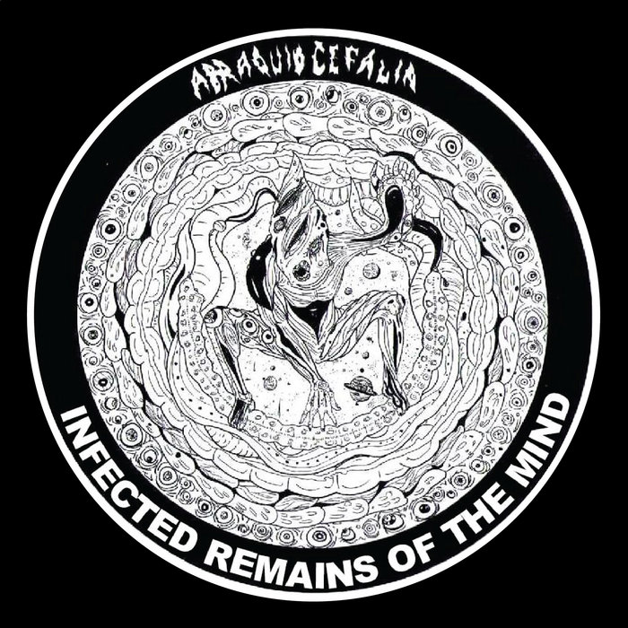 Infected Remains of the Mind | Abraquiocefalia