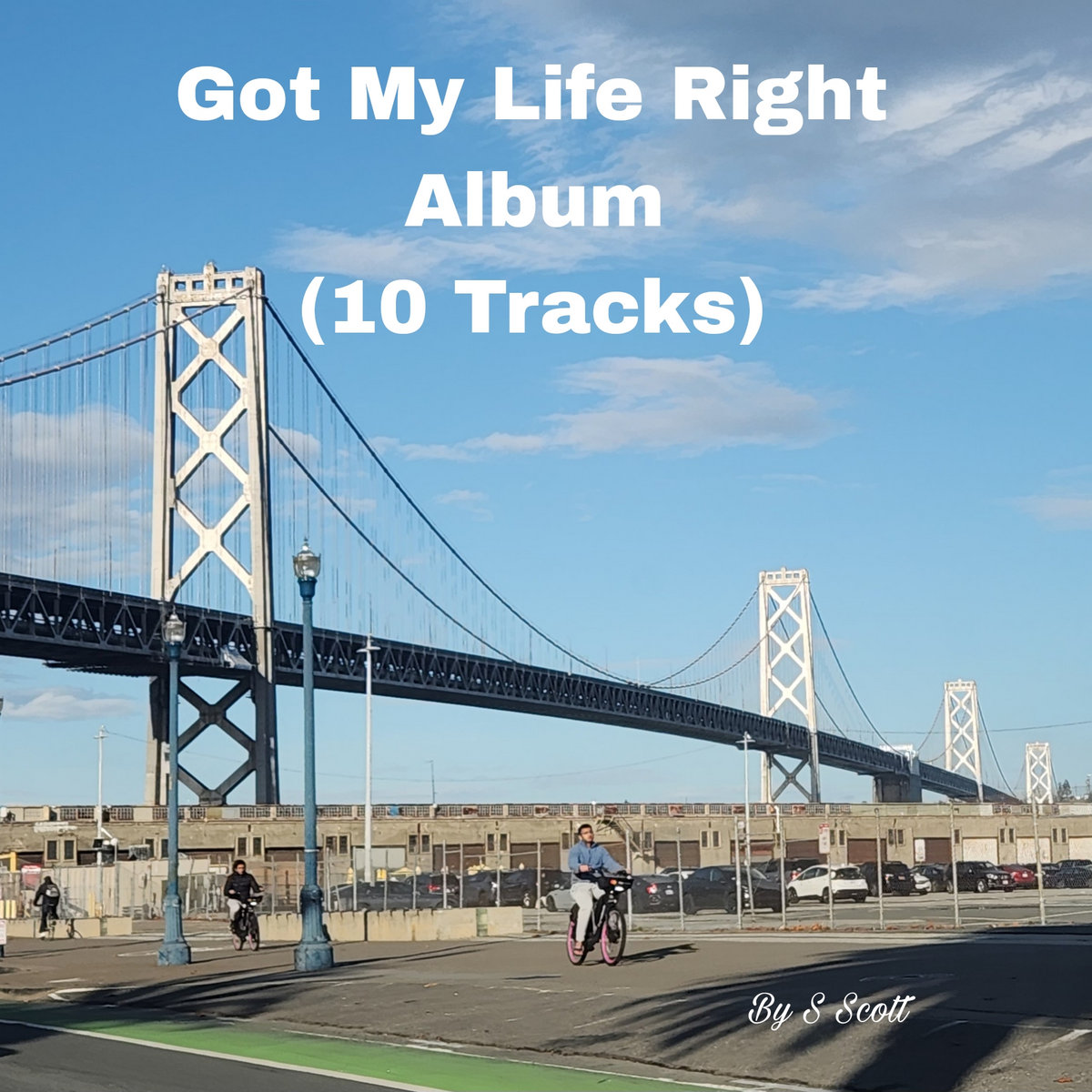Got My Life Right Album (10 Tracks) | bysscott