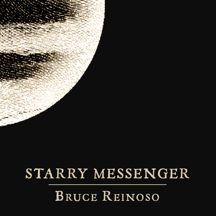 Starry Messenger | Bruce Reinoso