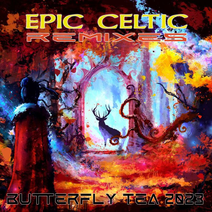 Epic Celtic (Remixes) | BUTTERFLY TEA