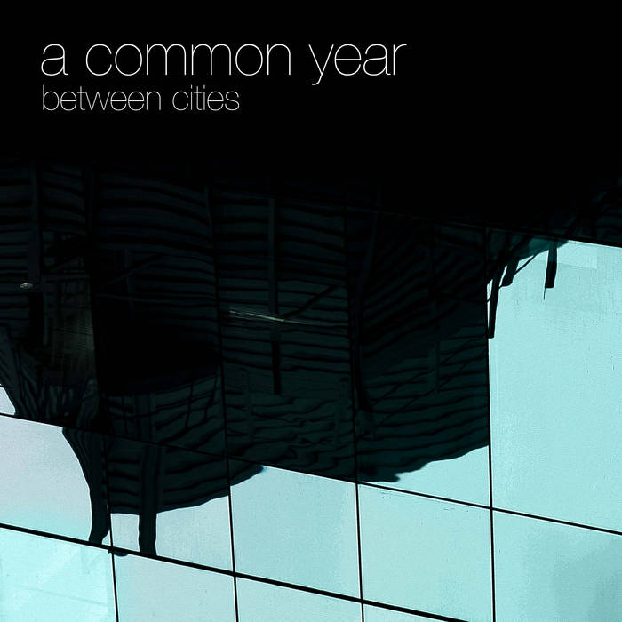 Between Cities | A Common Year