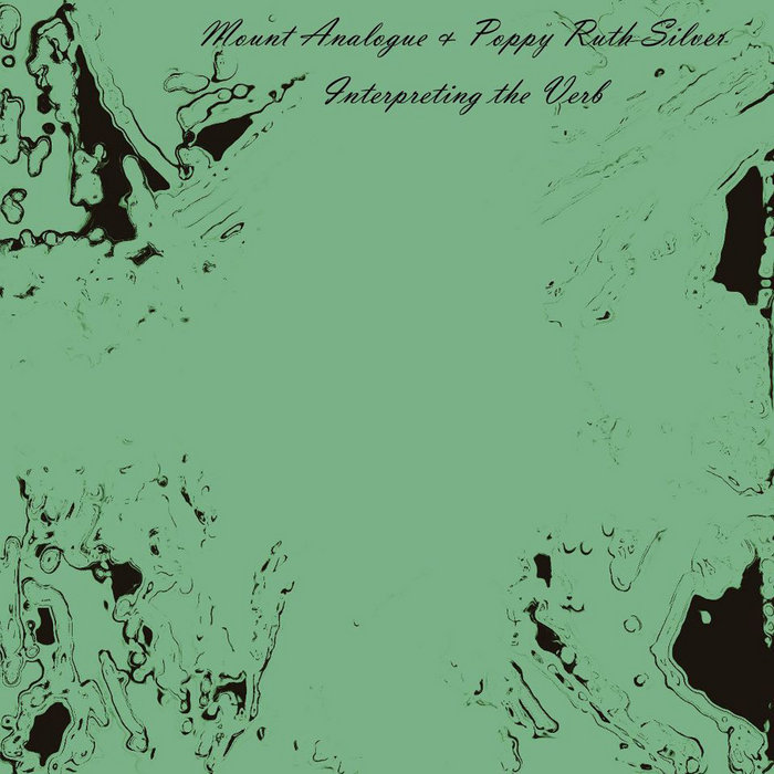 Mount Analogue and Poppy Ruth Silver present Interpreting the Verb ...