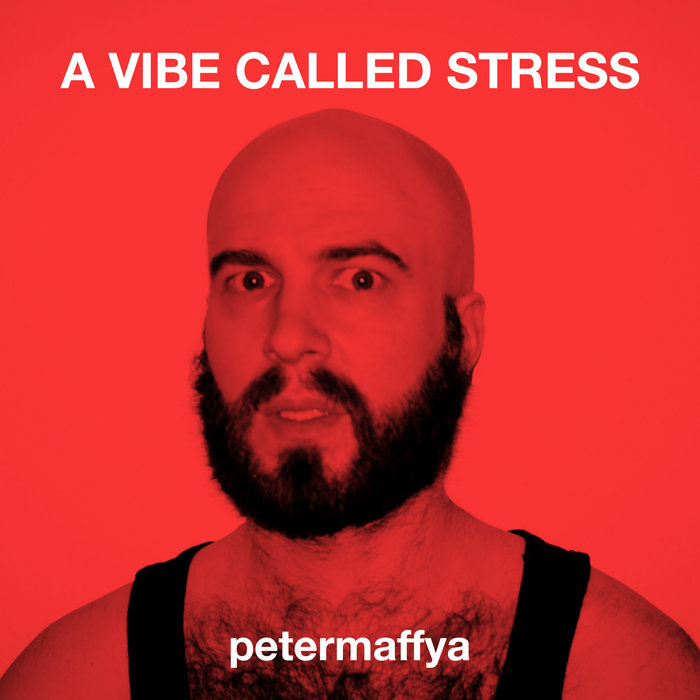 A VIBE CALLED STRESS | petermaffya