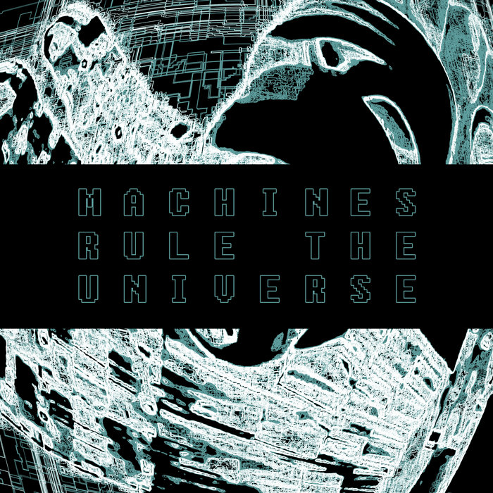 Machines Rule The Universe | engineeer