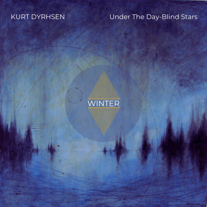 Under The Day-Blind Stars: Winter | Kurt Dyrhsen