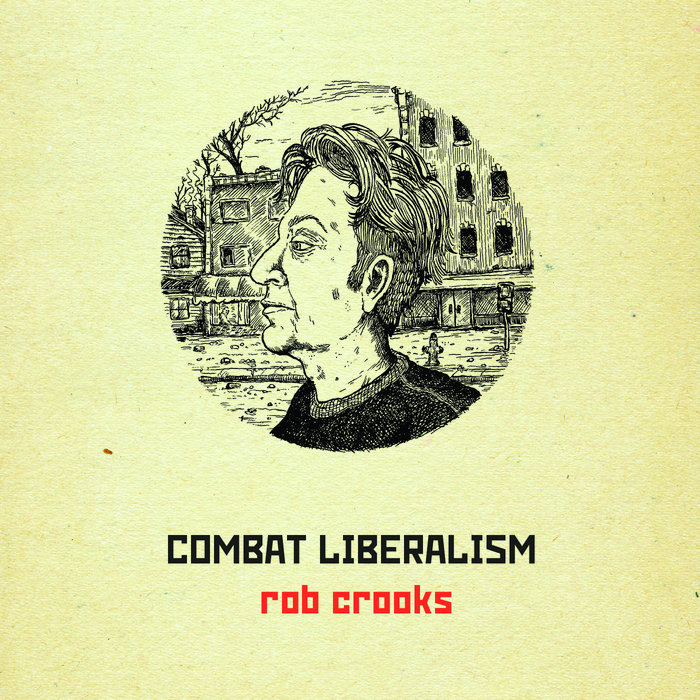 Combat Liberalism - Rob Crooks | Rob Crooks / Roads of Texas (Epic & MC ...