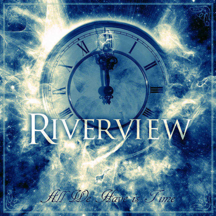 All We Have Is Time | Riverview