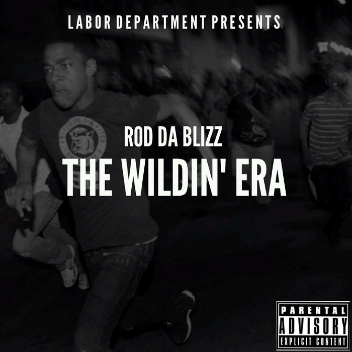 The Wildin' Era | Rod Da Blizz | Labor Department Music