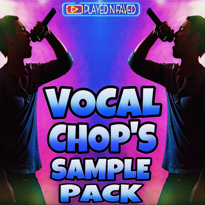 Vocal Chop's Sample Sound Pack | Played N Faved
