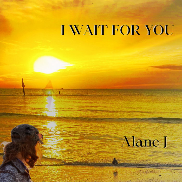 I Wait For You | Alane J