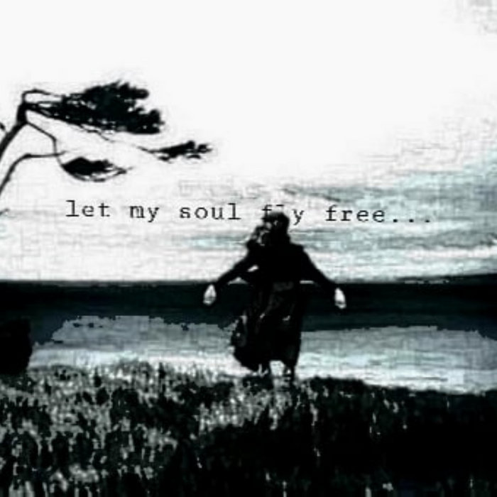 let my soul fly free... | Murtven