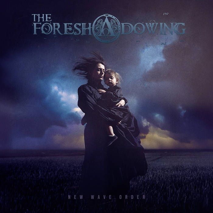 The Foreshadowing – New Wave Order – out out The Foreshadowing – New Wave Order – out out