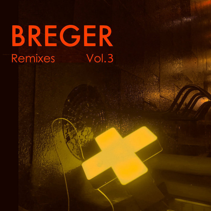 Breger ~ Remixes Vol . 3 | Breger