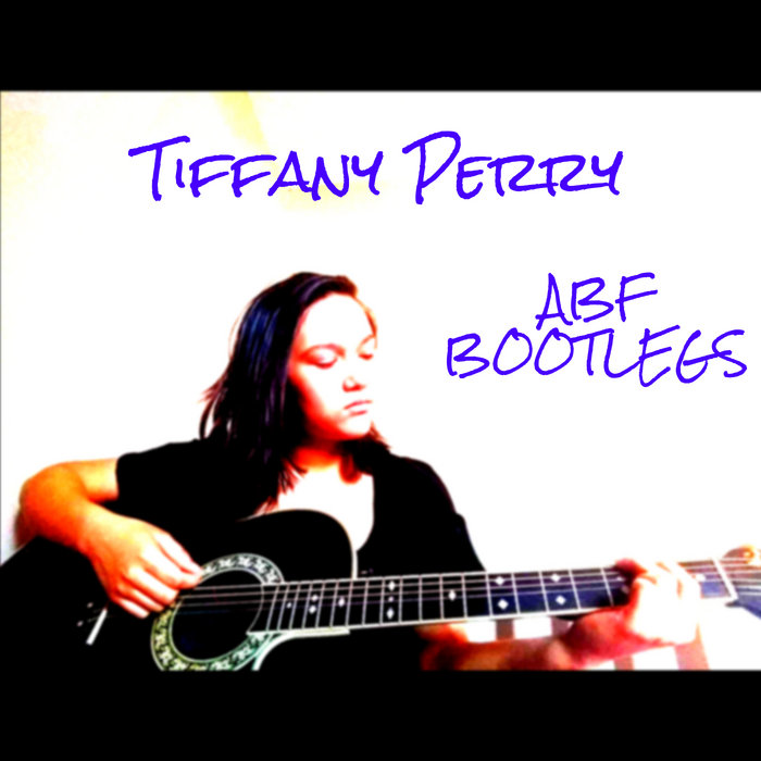 Tiffany Perry: ABF Bootlegs Vol. 1 | Tiffany Perry