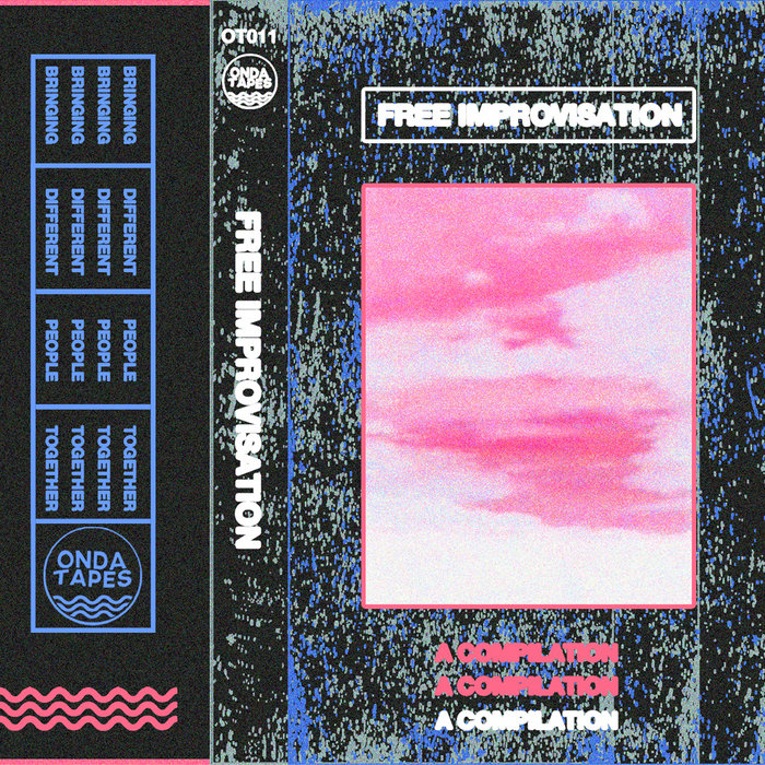 Free Improvisation (A Compilation) | Various Artists | Onda Tapes