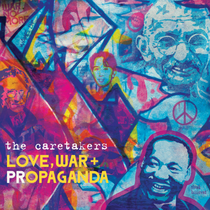 Love, War + PRopaganda | the caretakers