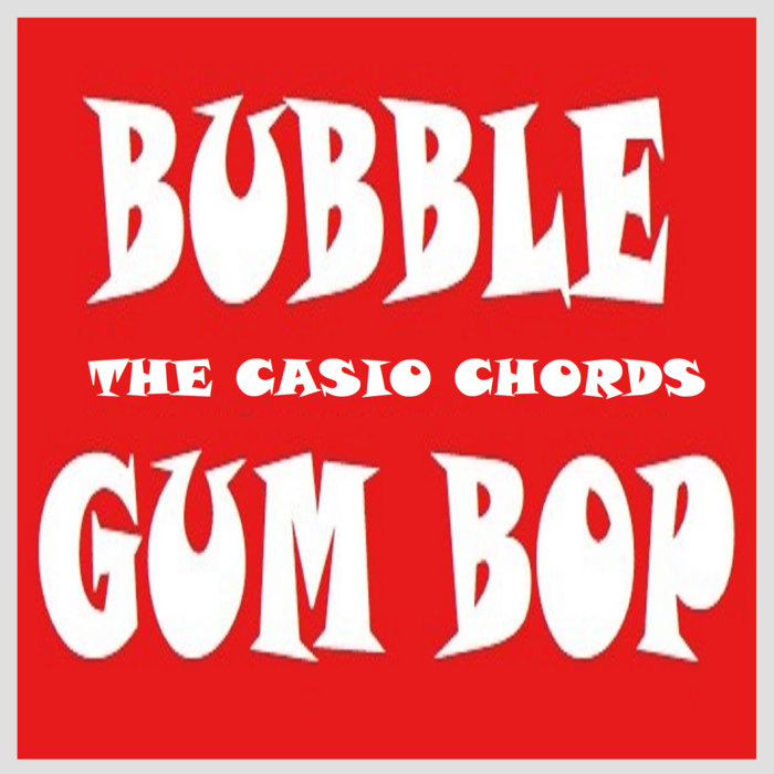 Bubble Gum Bop | The Casio Chords | Stig Jones