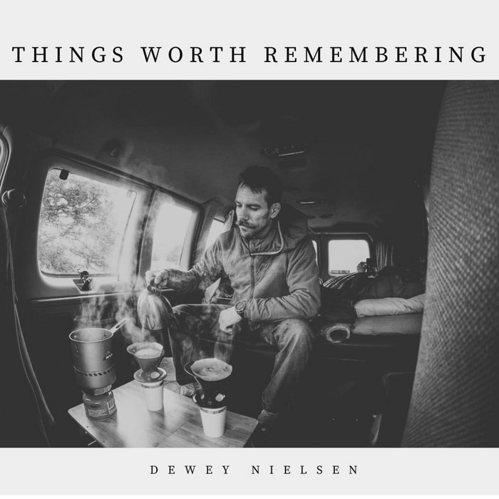 Things Worth Remembering | Dewey Nielsen