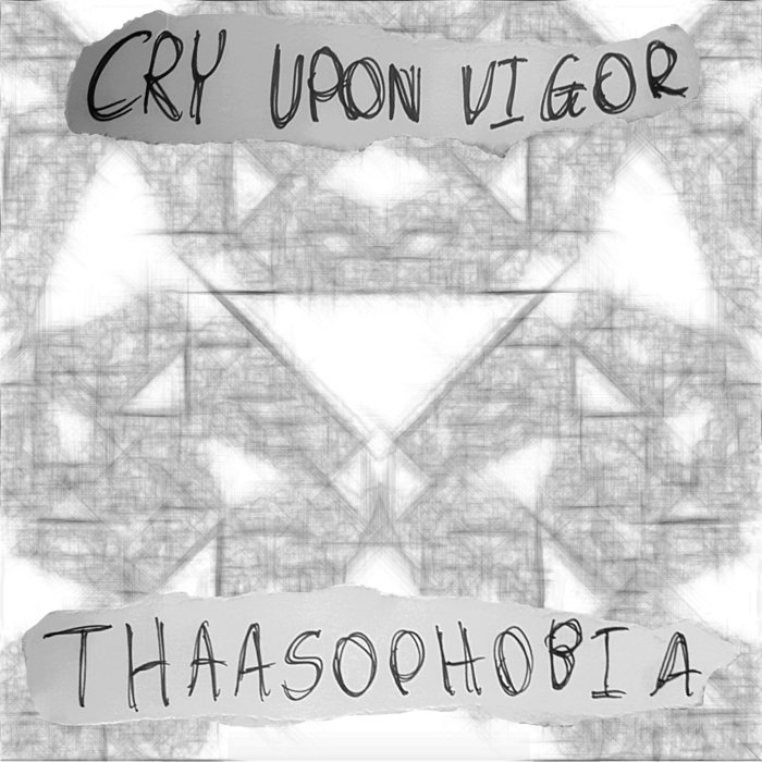 thaasophobia | Cry Upon Vigor