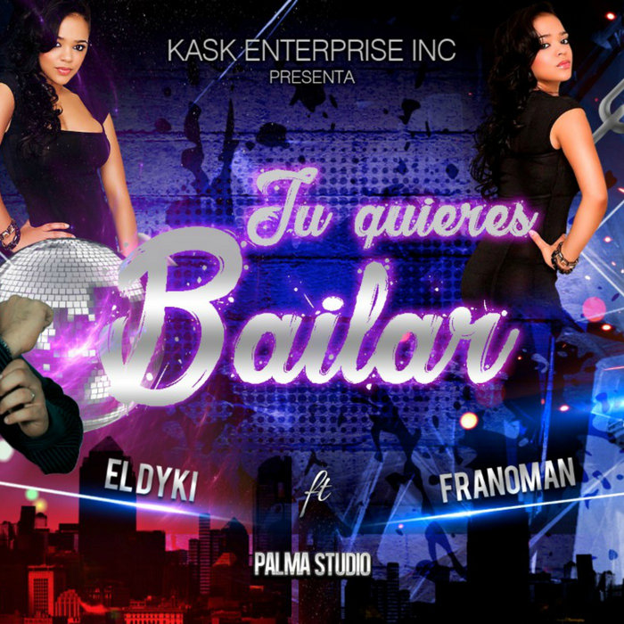TU QUIERES BAILAR | EL DYKI