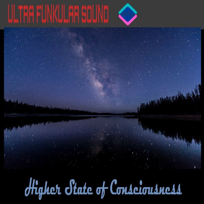 Higher State of Consciousness | Ultra Funkular Sound