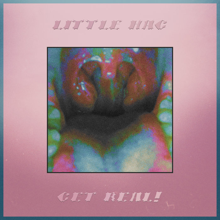 Get Real! | Little Hag