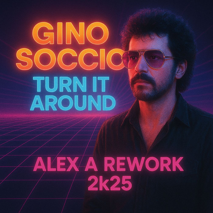 Gino Soccio – Turn It Around (Alex A Rework 2k25) | Gino Soccio | Alex A