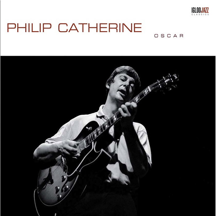 Philip Catherine - Oscar | IGLOO JAZZ CLASSICS | IGLOO Records