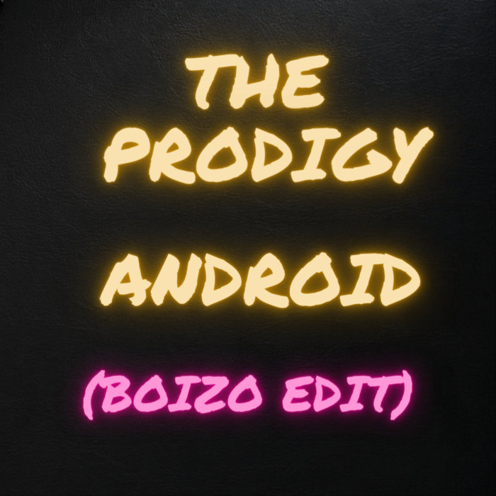 The Prodigy - Android (Boizo Edit) | Boizo