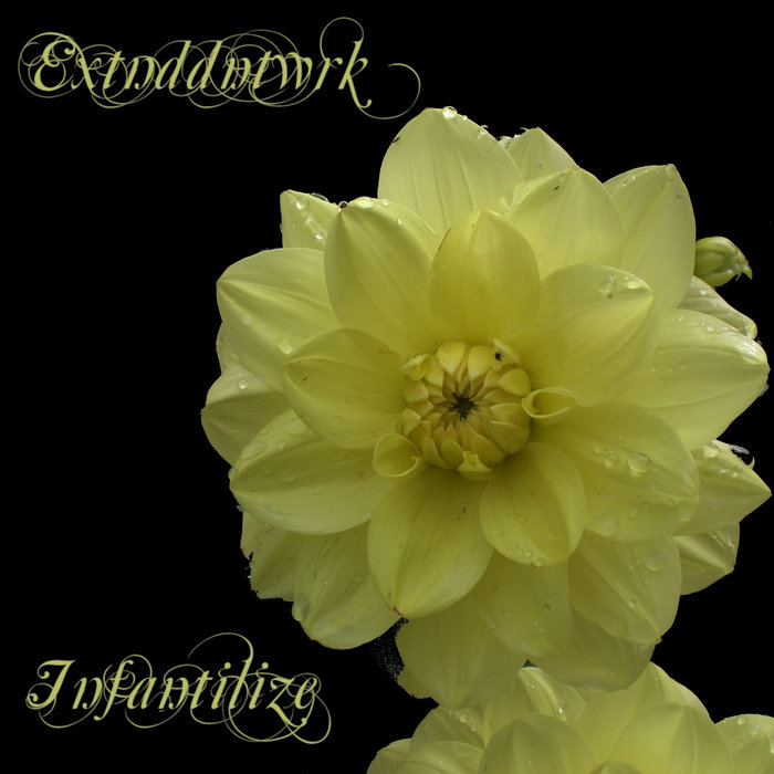 Infantilize | extnddntwrk