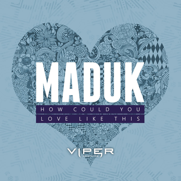 Maduk - How Could You / Love Like This | Maduk, Champion | Viper Recordings