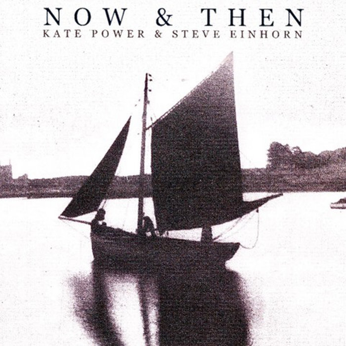 Now & Then | Kate Power & Steve Einhorn